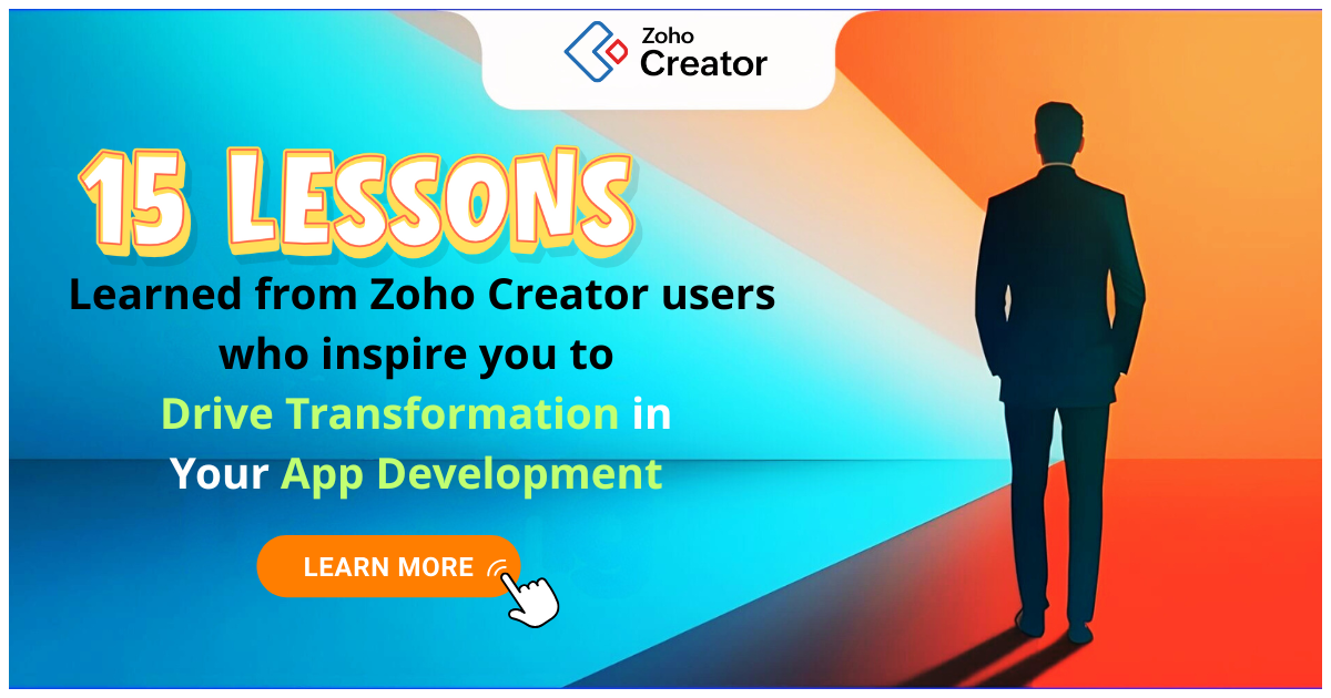 15 Lessons Learned from Zoho Creator Users Who Nailed It