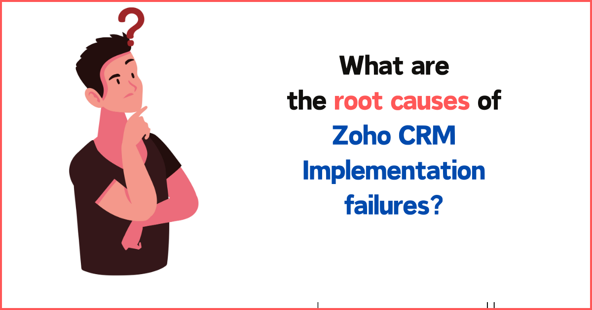 Root Causes for Zoho CRM Implementation Failures