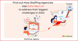 Staffing Agencies address their challenges with Zoho Recruit